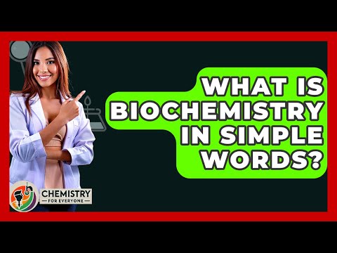 What Is Biochemistry In Simple Words? - Chemistry For Everyone