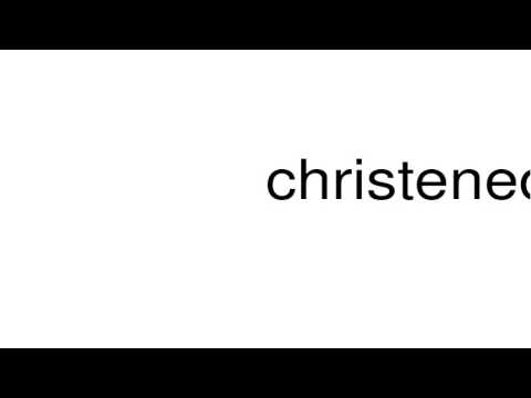 How to pronounce christened