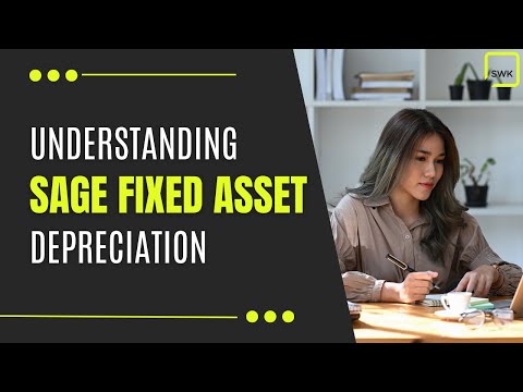 Understanding Sage Fixed Assets Depreciation