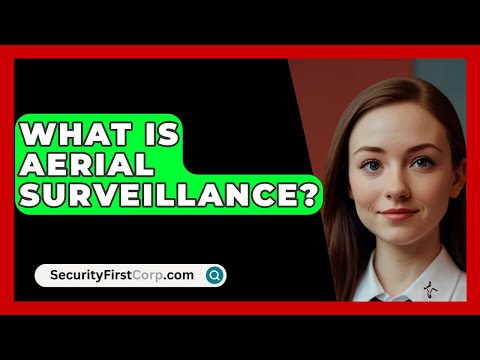 What Is Aerial Surveillance? - SecurityFirstCorp.com