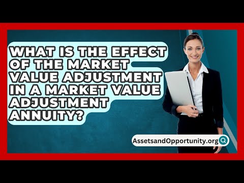 What Is The Effect Of The Market Value Adjustment In A Market Value Adjustment Annuity?