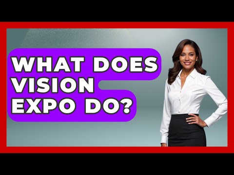 What Does Vision Expo Do? - Conventions Network