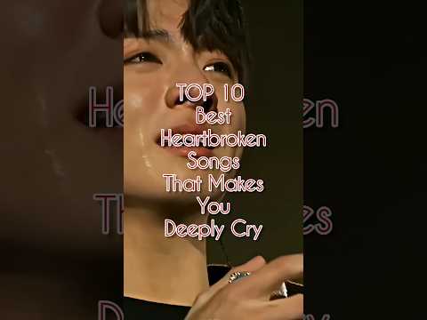 ????????TOP 10 Best Heartbroken Songs In The World That Makes You Deeply Cry???? #top10 #shorts @Top_up05
