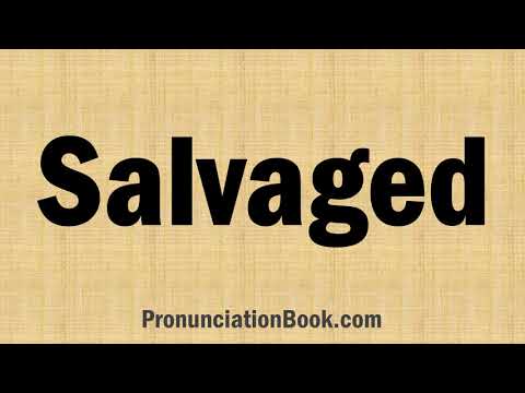 How to Pronounce Salvaged