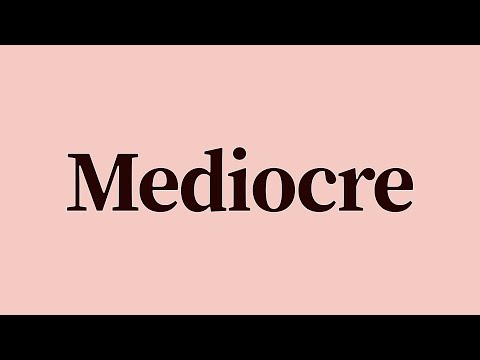 Mediocre Meaning and Definition