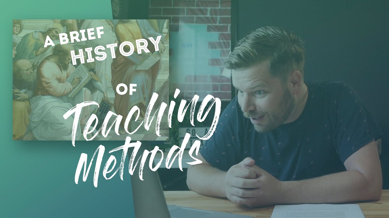A Brief History - Teaching Methods (Part 2)