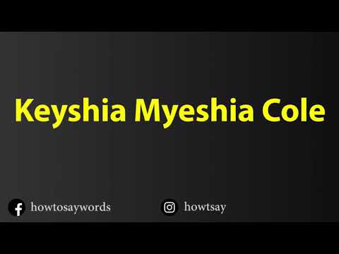 How To Pronounce Keyshia Myeshia Cole