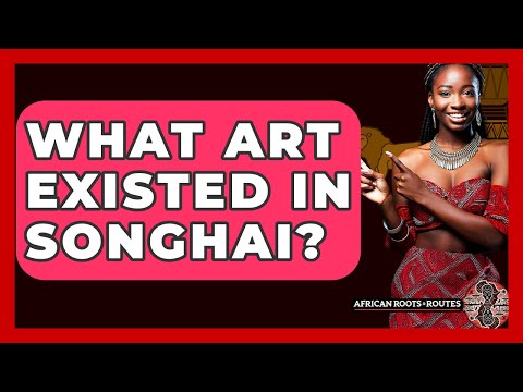What Art Existed In Songhai? - African Roots And Routes