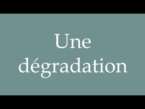 How to Pronounce ''Une dégradation'' (A degradation) Correctly in French