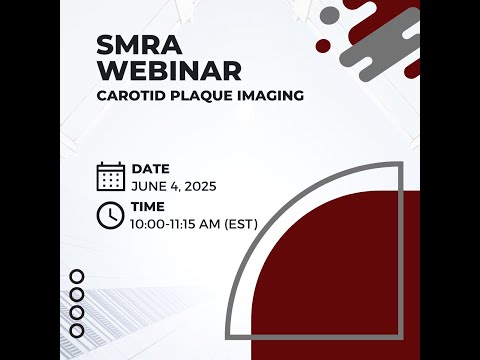 SMRA Carotid Plaque Imaging Webinar: June 4, 2025