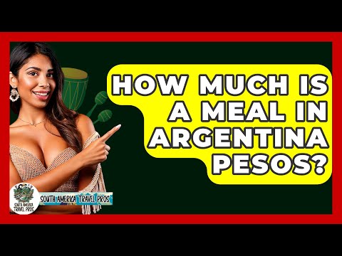 How Much Is A Meal In Argentina Pesos? - South America Travel Pros