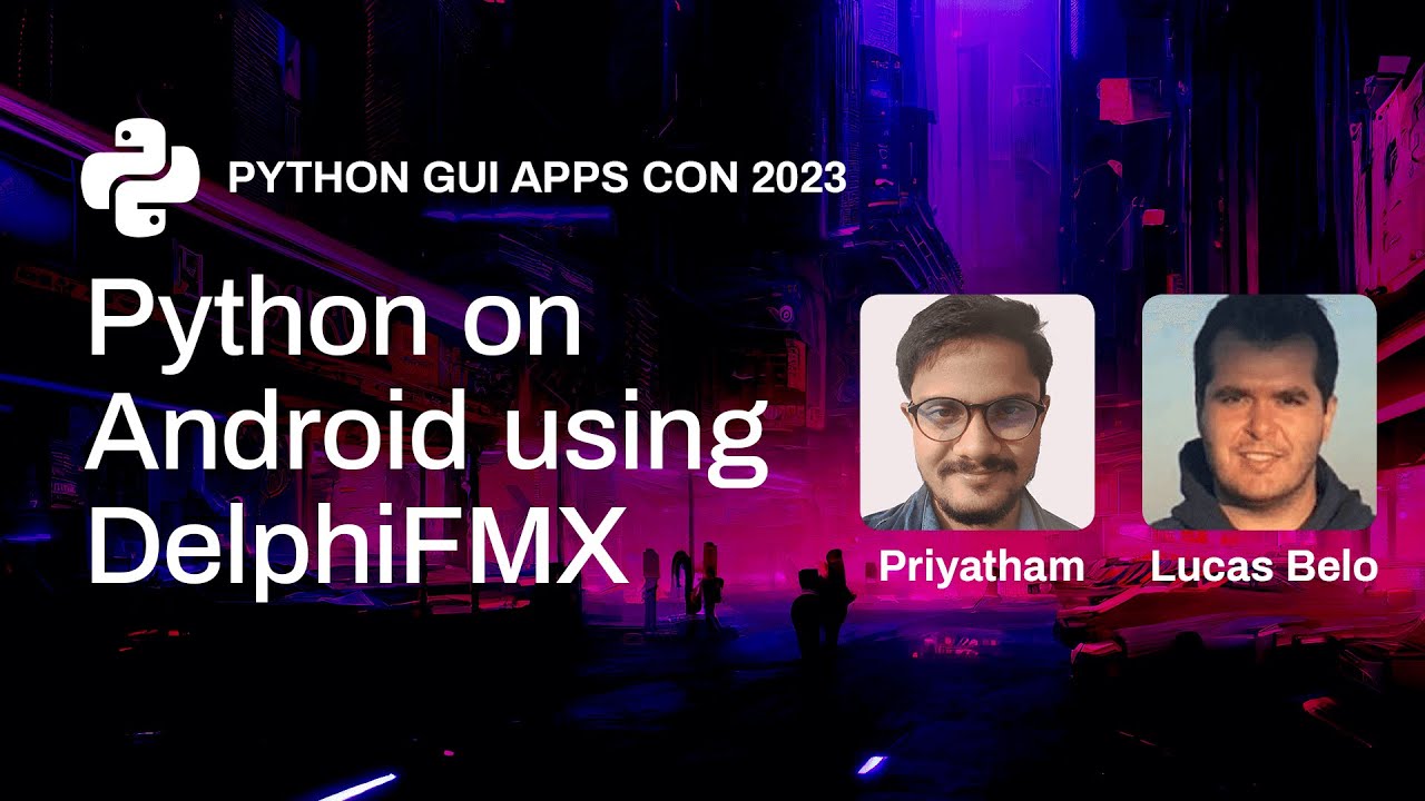 Python on Android using DelphiFMX - Priyatham & Lucas Belo | PyGAC 2023