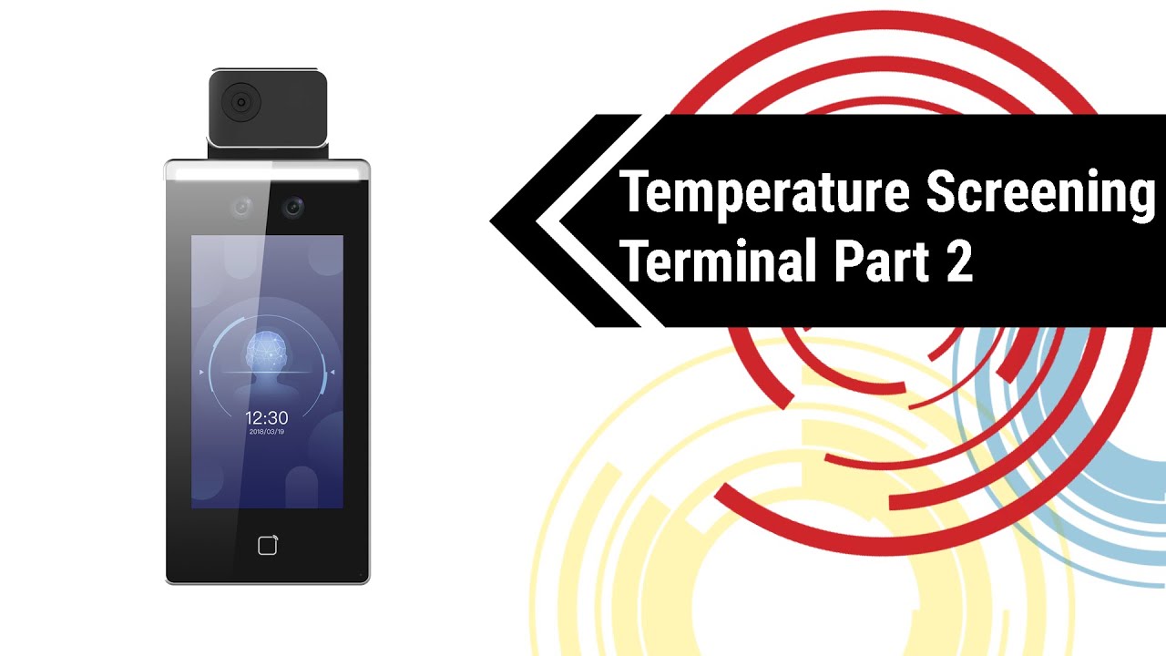 LTS Temperature Screening Terminal, the Reliable Solution During the Coronavirus Pandemic, Part 2