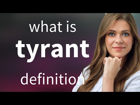 Tyrant • meaning of TYRANT