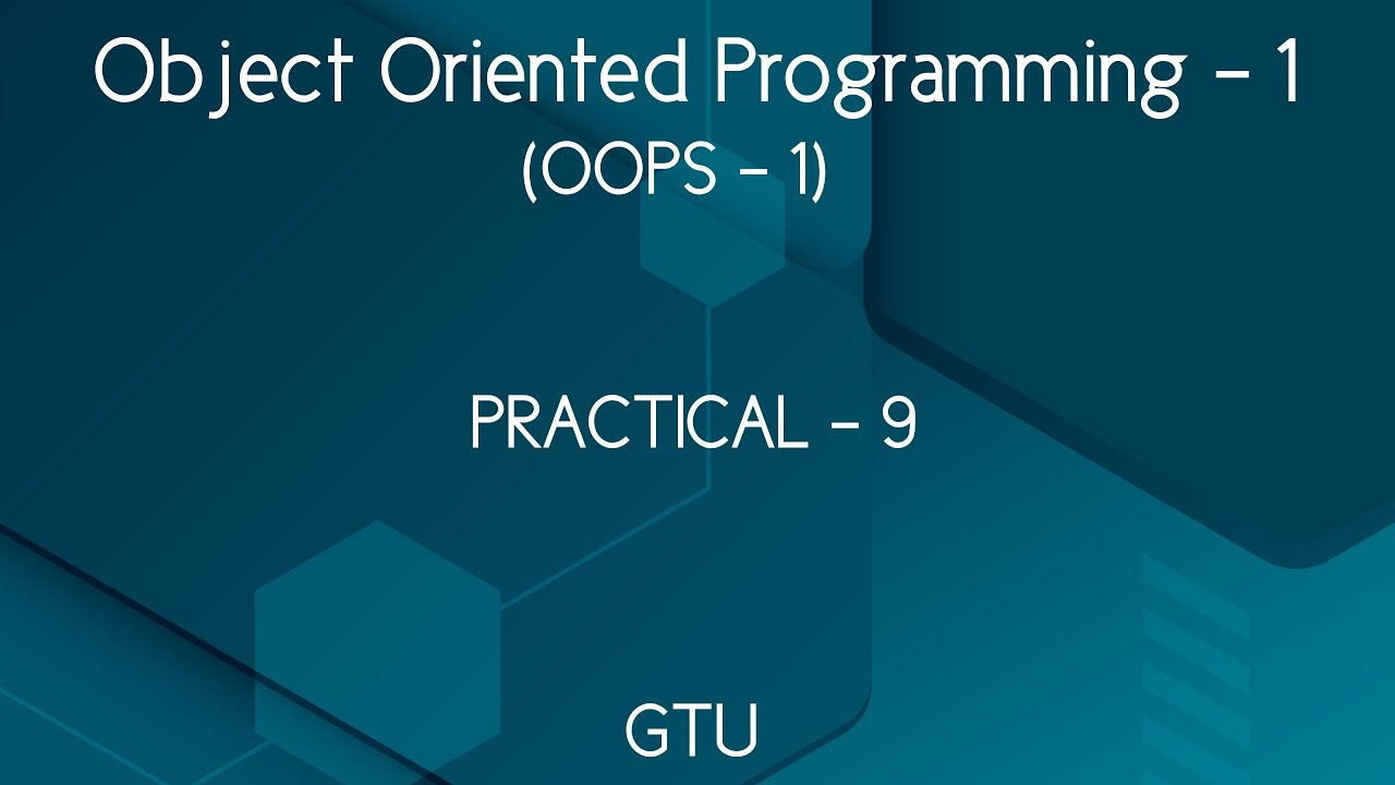 OOP - 1 | Practical - 9 | JAVA | GTU