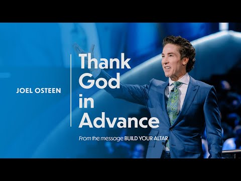 Thank God in Advance | Joel Osteen