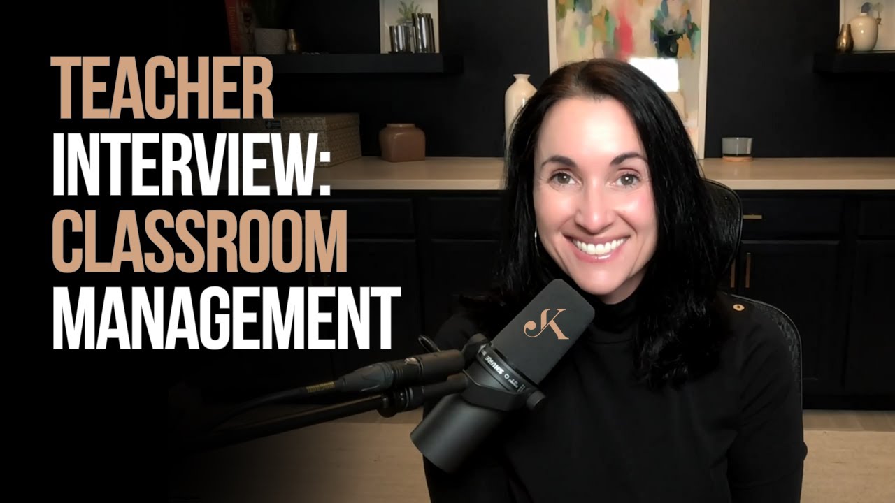 Teacher Interview: Classroom Management | Kathleen Jasper
