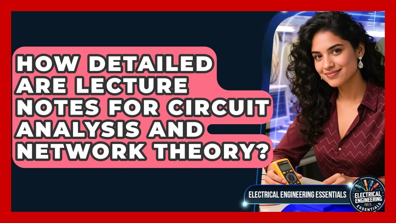 How Detailed Are Lecture Notes for Circuit Analysis and Network Theory?