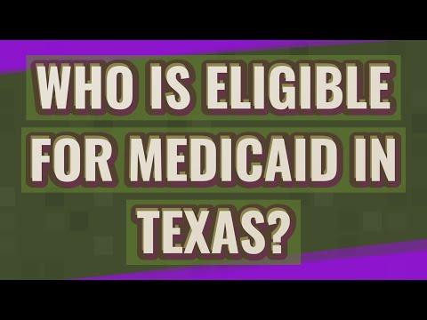 Who is eligible for Medicaid in Texas?