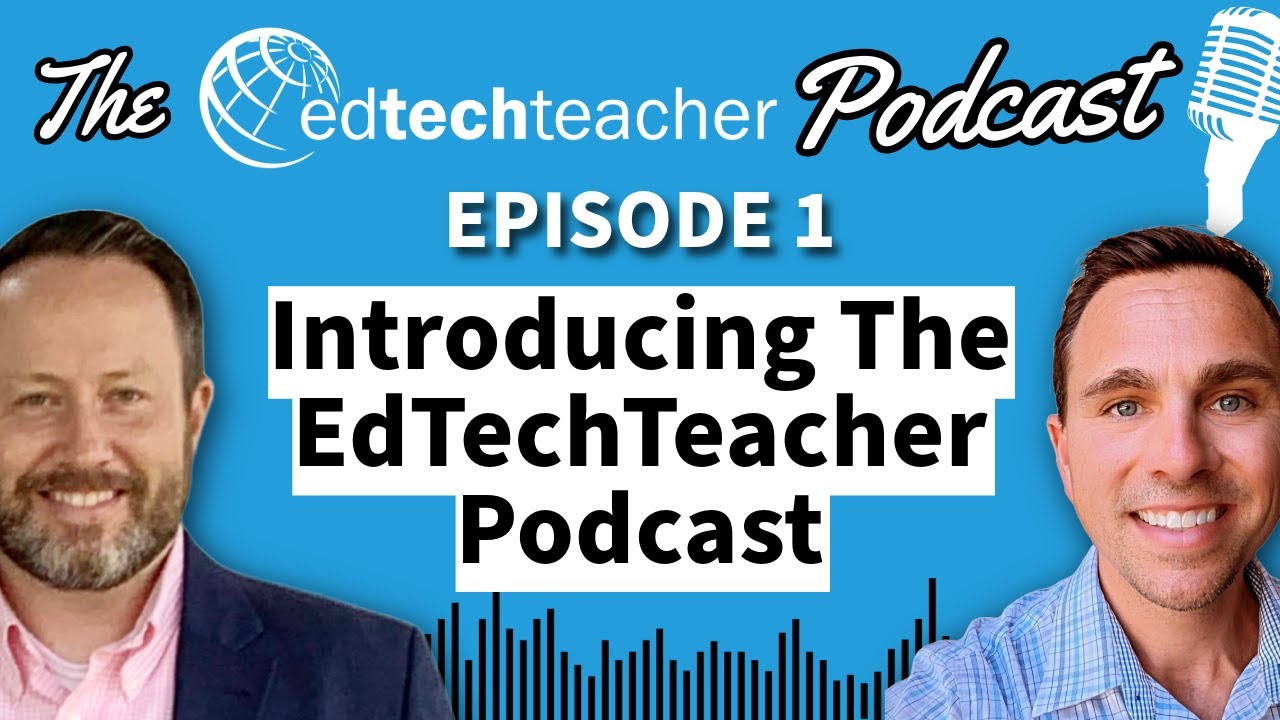 Introducing the EdTechTeacher Podcast with Tom Driscoll - Episode 1