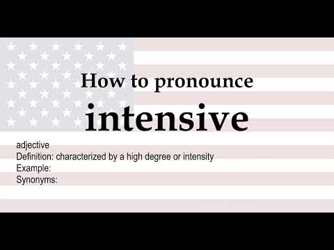 How to pronounce 'intensive' + meaning
