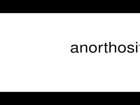 How to pronounce anorthosite