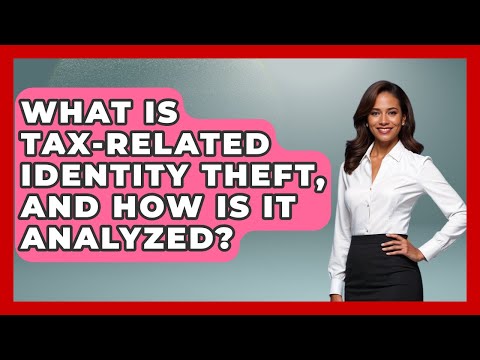 What Is Tax-related Identity Theft, And How Is It Analyzed? - Law Enforcement Insider