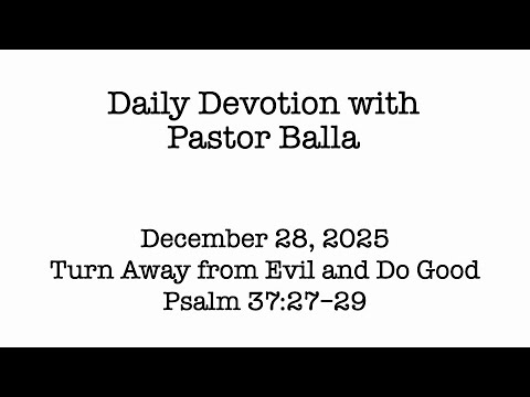 Daily Devotion with Pastor Balla for December 28, 2025 | Dballa's Weblog