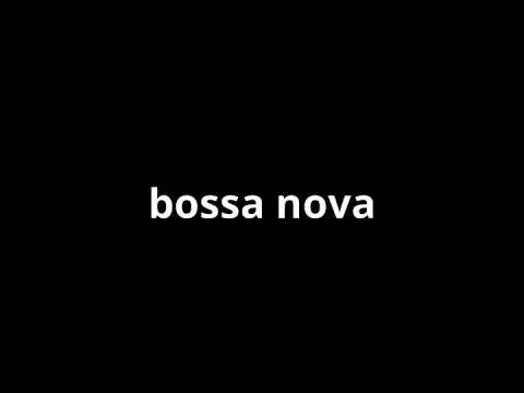 what is the meaning of bossa nova