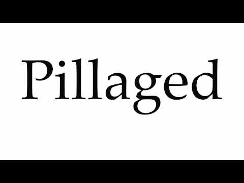 How to Pronounce Pillaged