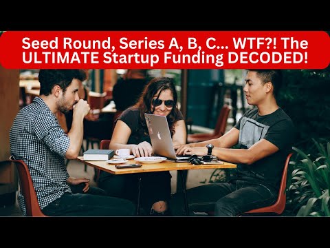 Seed Round, Series A, B, C... WTF?! The ULTIMATE Startup Funding DECODED! #startup #funding