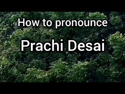 How to Pronounce Prachi Desai