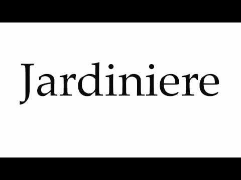 How to Pronounce Jardiniere