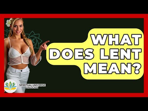 What Does Lent Mean? - Spiritual Universe Unlocked