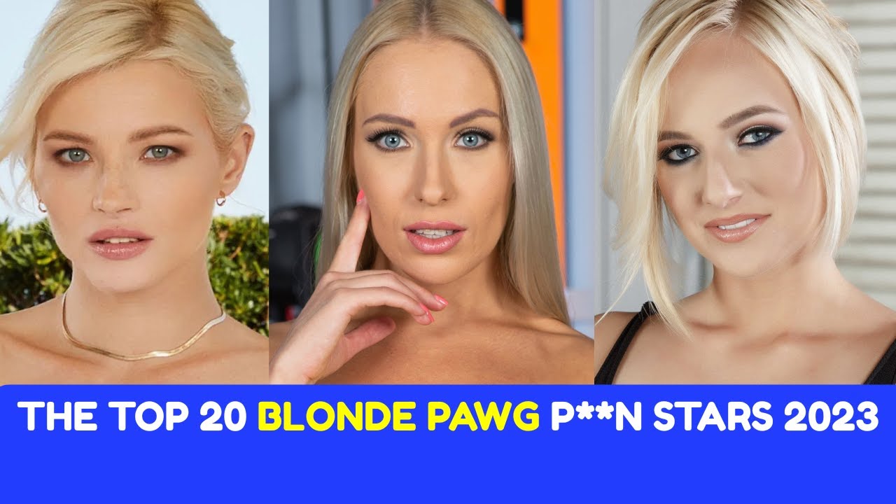 THE TOP 20 BLONDE PAWG P**N STARS 2023