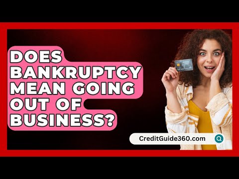 Does Bankruptcy Mean Going Out of Business? - CreditGuide360.com