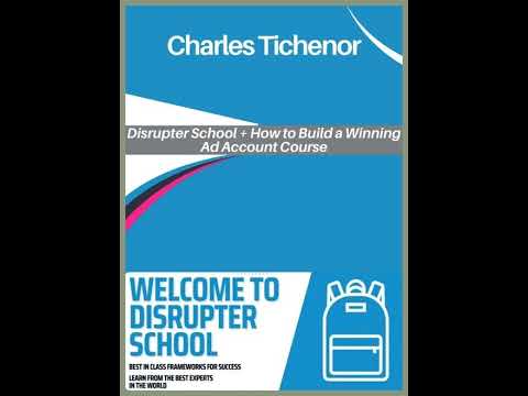 premiumcourse365.com - Charles Tichenor - Disrupter School + How to Build a Winning Ad Account Cour