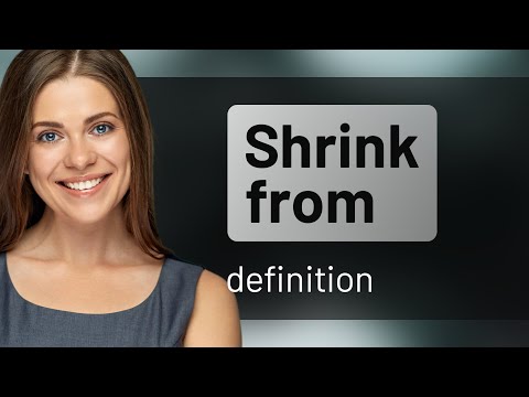 Shrink from — what is SHRINK FROM definition