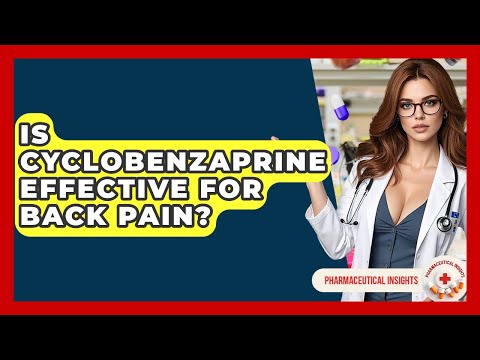Is Cyclobenzaprine Effective For Back Pain? - Pharmaceutical Insights