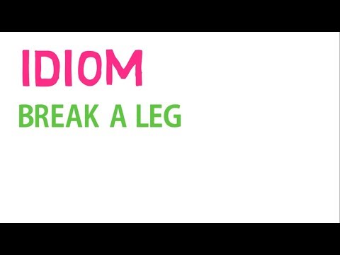 Break a leg - Idiom with examples