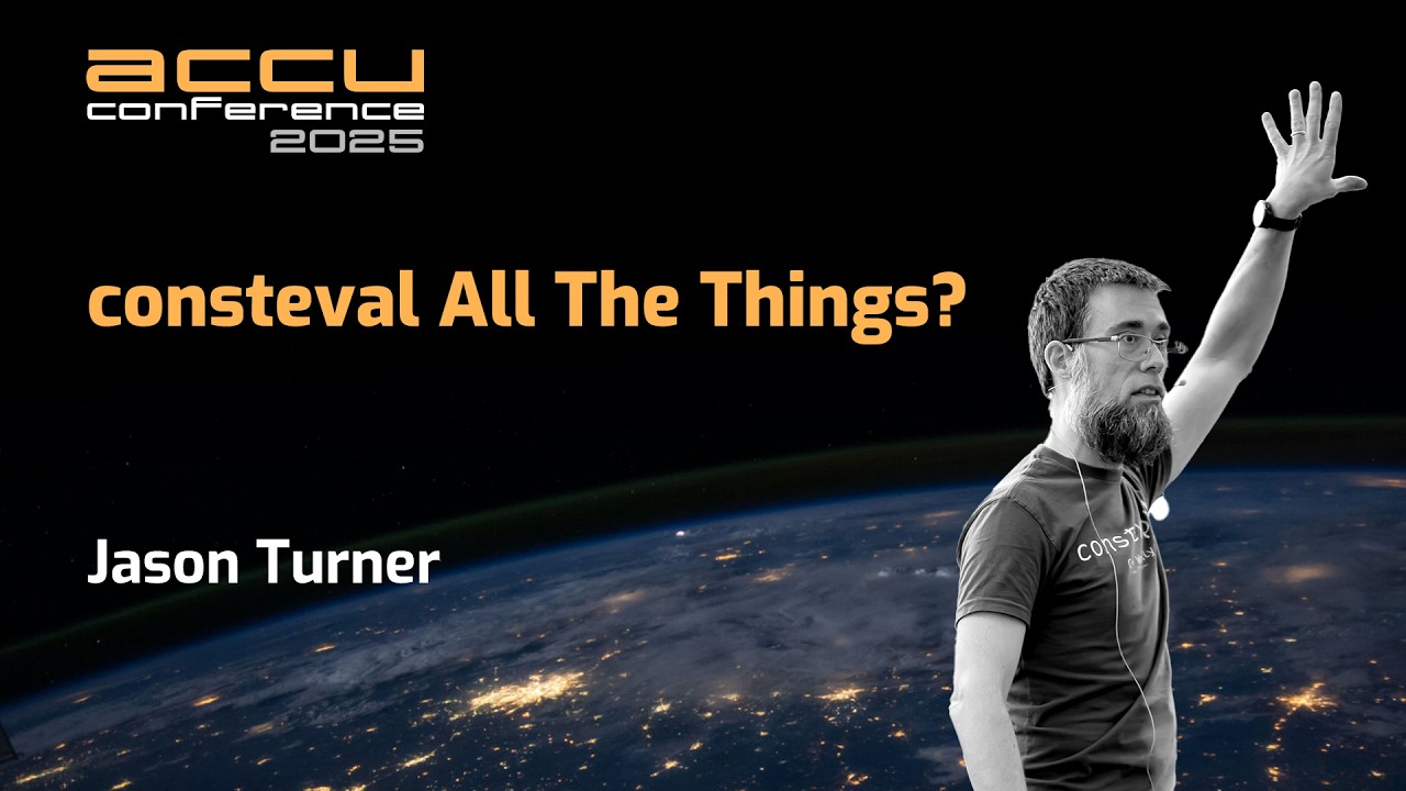 consteval All The Things? - Jason Turner - ACCU 2025