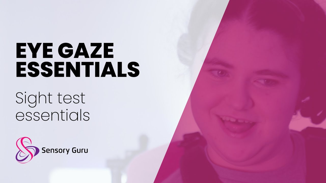 Eye Gaze Essentials | Sight test essentials