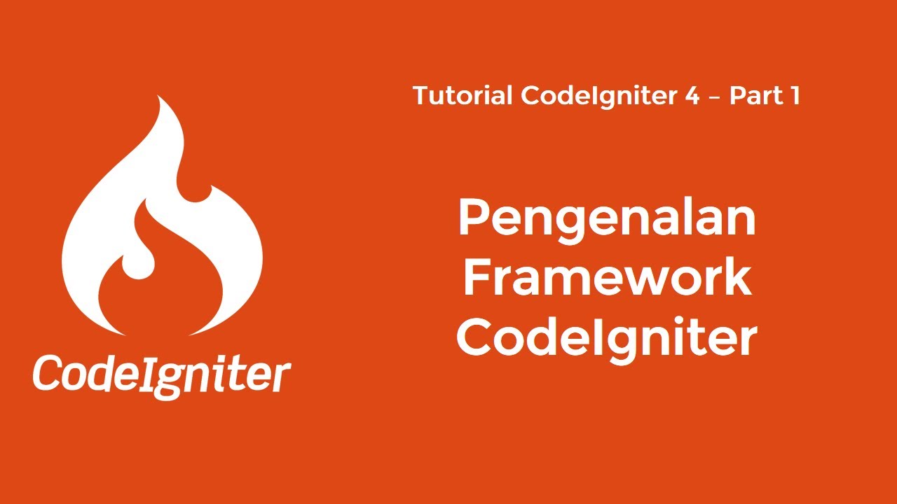 Tutorial CodeIgniter 4 | 1. Pengantar Framework, Manfaatnya dan Pengenalan CodeIgniter