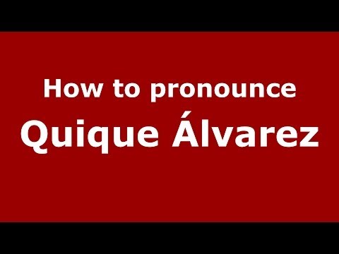 How to pronounce Quique Álvarez (Spanish/Spain) - PronounceNames.com