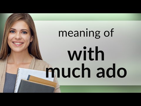 Understanding "With Much Ado": A Guide to English Phrases