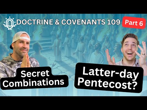 Secret Combinations / Latter-day Pentecost | D&C 109, Part 6