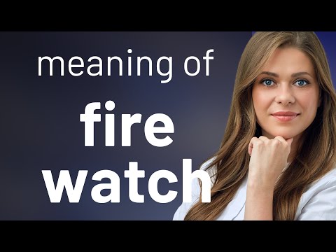 Understanding "Fire Watch": A Vital Safety Role