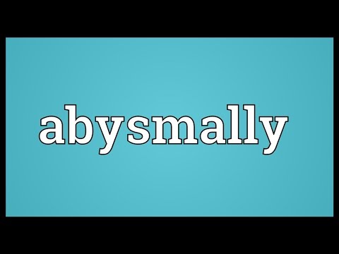 Abysmally Meaning