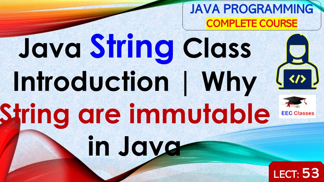 L53: Java String Class Introduction | Why String are immutable in Java | Java Programming Lectures