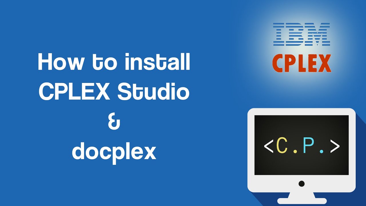 Installation of CPLEX Studio - Optimization in Python with CPLEX (Part 1)